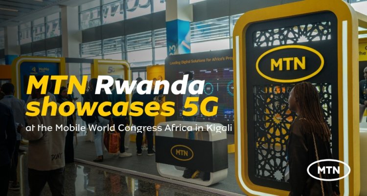 MTN Rwanda showcases 5G at the Mobile World Congress Africa in Kigali ...